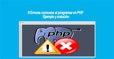 8 Errores comunes al programar en PHP Ejemplo y solución BaulPHP
