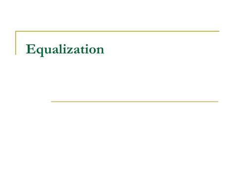 Ppt Equalization Powerpoint Presentation Free Download Id3904498