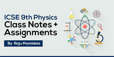 class ix icse physics complete material along with assignments by raju mamidala vidyakul