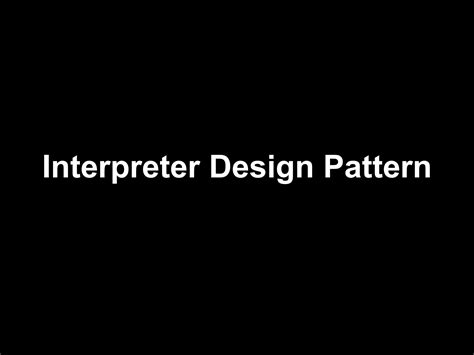 Interpreter Design Pattern Pptx