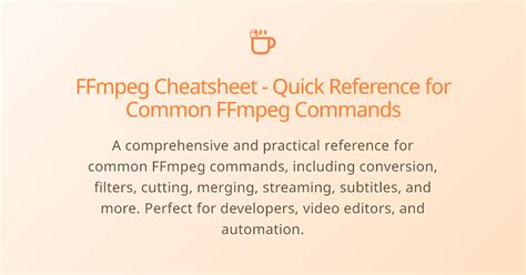 Ffmpeg Cheatsheet Quick Reference For Common Ffmpeg Commands Developer Tools
