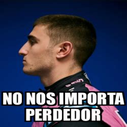 Meme Personalizado No Nos Importa Perdedor 33533058