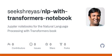 GitHub Seekshreyas Nlp With Transformers Notebook Jupyter Notebooks For The Natural Language
