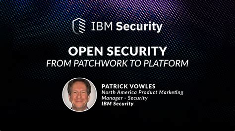 IBM Security Open Security From Patchwork To Platform The Official Cybersecurity Summit