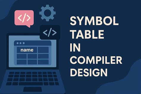 Symbol Table In Compiler Design Purpose Phases Real World Examples Parikshapatr