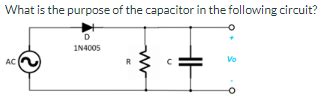Solved What Is The Purpose Of The Capacitor In The Following Chegg Com