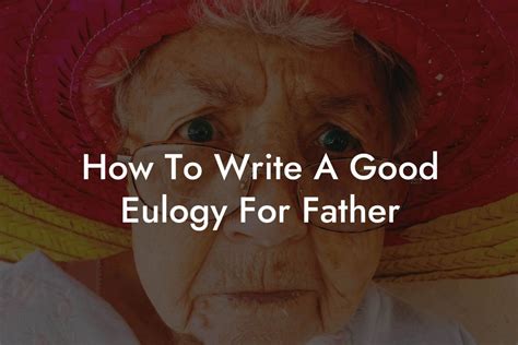 How To Write A Good Eulogy For Father Eulogy Assistant