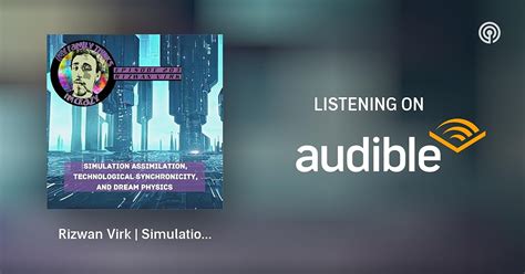 Rizwan Virk Simulation Assimilation Technological Synchronicity And Dream Physics My