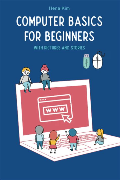 Computer Basics For Beginners With Pictures And Stories By Hena Kim Goodreads