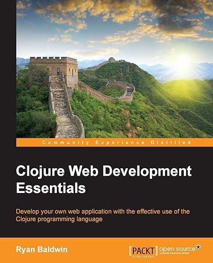 Clojure Web Development Essentials Baldwin Ryan 9781784392222 Books