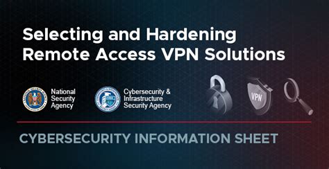 NSA CISA Release Guidance On Selecting And Hardening Remote Access VPNs National Security