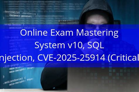 Online Exam Mastering System V10 Sql Injection Cve 2025 25914 Critical Dailycve