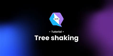 Tree Shaking Tutorial 📚 Qwik Documentation