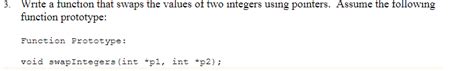 Solved 3 Write A Function That Swaps The Values Oftwo