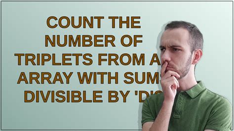 codereview count the number of triplets from an array with sums divisible by d youtube
