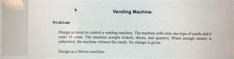 Solved Vending Machine Problem Design A Circuit To Control A Chegg