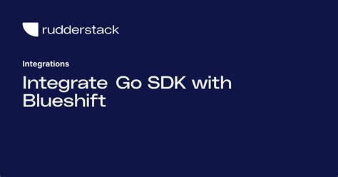 Integrate Go Sdk With Blueshift