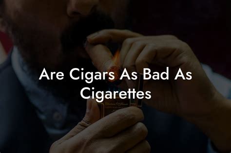 Are Cigars As Bad As Cigarettes Swinger Cigar Cigar Lifestyle