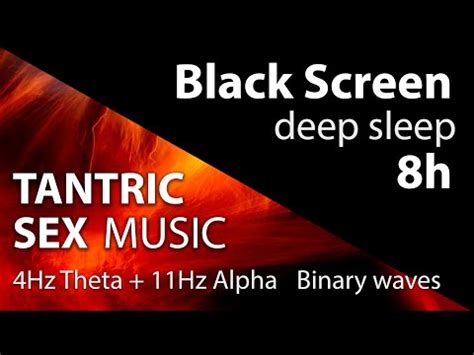 Binaural Beats Tantric Sex Intense Orgasm 11Hz Sound Theta Alpha Waves 8h Black Screen Deep