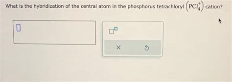 Solved What Is The Hybridization Of The Central Atom In The Chegg Com