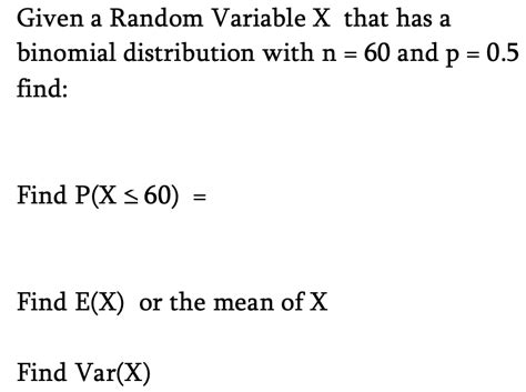 Solved Given A Random Variable X That Has A Binomial Chegg