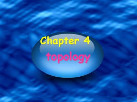 Chapter Topology Introduction Topology Is A Useful