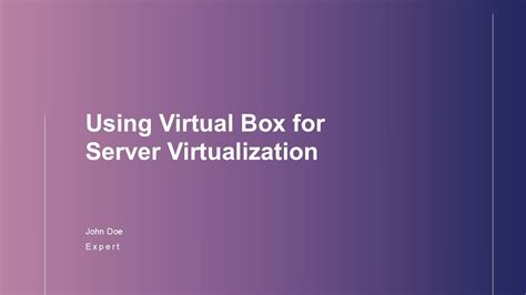 Using Virtual Box For Server Virtualization Ppt Summary Acp