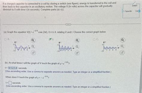 Solved If A Charged Capacitor Is Connected To A Coil By