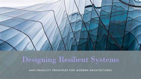 Resilient System Design Anti Fragility Principles For Modern Architectures Resilient System Design Anti Fragility Principles For Modern Architectures
