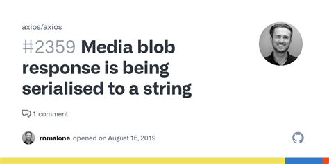 Media Blob Response Is Being Serialised To A String · Issue 2359
