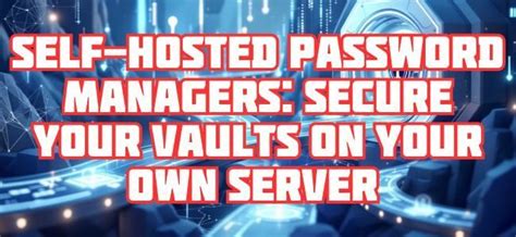 Itldc • 🔐 Self Hosted Password Managers Secure Your Vaults On Your Own Vds Or Dedicated Server 🛡️🔑