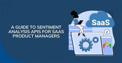 a guide to sentiment analysis apis for saas product managers hackernoon