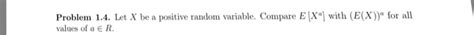 Solved Problem 14 Let X Be A Positive Random Variable