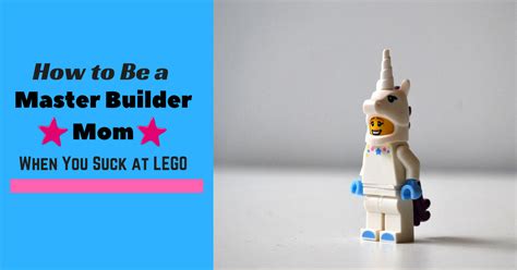 How To Be A Master Builder Mom When You Suck At LEGO