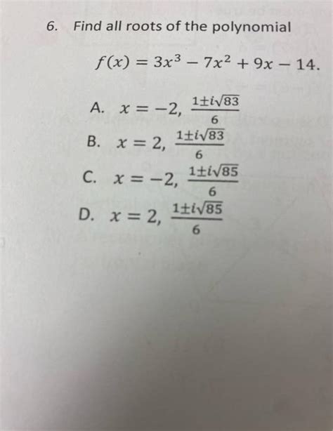 Solved 6 Find All Roots Of The Polynomial
