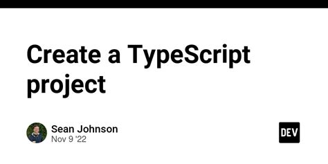 Create A Typescript Project Dev Community