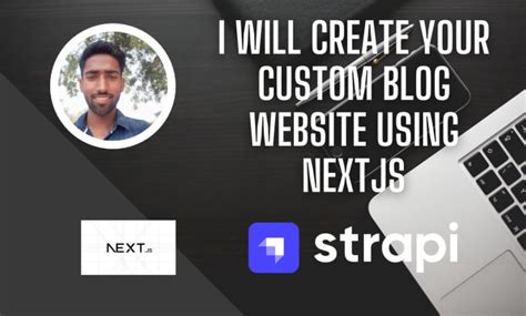 create custom blog website using nextjs and strapi by vivek sha fiverr