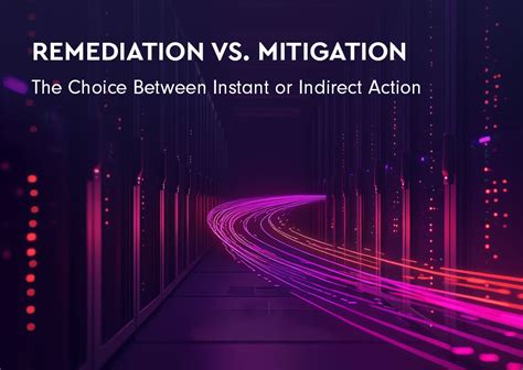 Remediation Vs Mitigation The Choice Between Instant Or Indirect Action Veriti