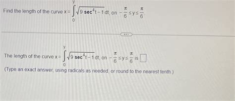 Solved Find The Length Of The Curve X ∫09sec4t−1dt On