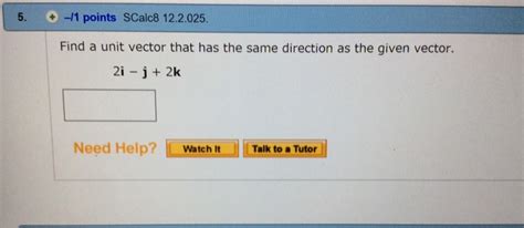 Solved Find A Unit Vector That Has The Same Direction As The Chegg Com