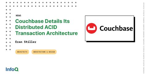 Couchbase Details Its Distributed Acid Transaction Architecture Infoq