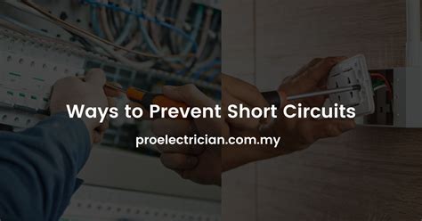 Ways To Prevent Short Circuits Pro Electrician