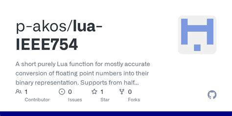 Github P Akoslua Ieee754 A Short Purely Lua Function For Mostly Accurate Conversion Of