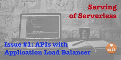 Why Application Load Balancers Lambda Integration Is Big News
