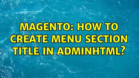 Magento How To Create Menu Section Title In Adminhtml 3 Solutions