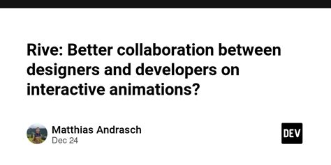 Rive Better Collaboration Between Designers And Developers On