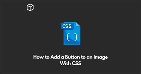 How To Add A Button To An Image With Css Programming Cube