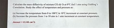 Solved Calculate The Mass Diffusivity Of The Mixture Co2 O2 At 0°c And