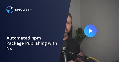 automated npm package publishing with nx epic web dev