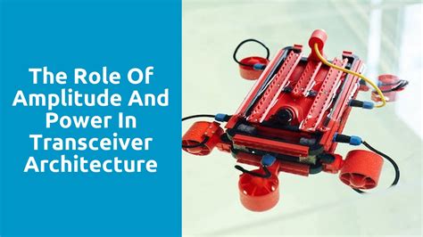 The Role Of Amplitude And Power In Transceiver Architecture Rf Engineer Network